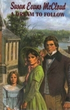 A Dream to Follow by Susan Evans McCloud | Goodreads