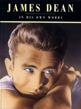 James Dean: In His Own Words (R) by James Dean | Goodreads