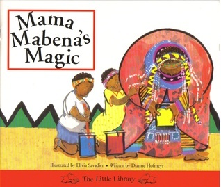Mama Mabena's Magic by Dianne Hofmeyr | Goodreads