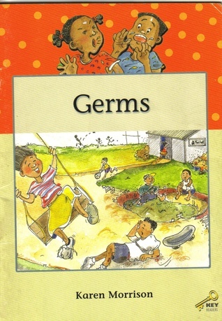 Germs (Key Readers, Orange level) by Karen Morrison | Goodreads