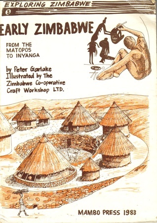Early Zimbabwe: From the Matopos to Inyanga by Peter Garlake | Goodreads