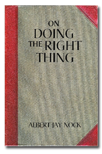 On Doing the Right Thing by Albert Jay Nock | Goodreads