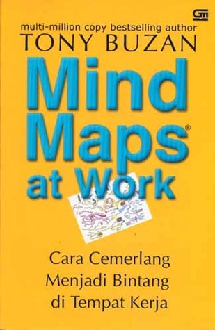 Mind Maps at Work: Cara Cemerlang Menjadi Bintang di Tempat Kerja by Tony Buzan | Goodreads