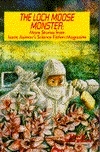 The Loch Moose Monster: More Stories from Isaac Asimov's Science ...