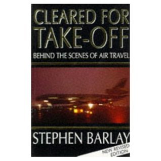 Cleared for Take-Off: Behind the Scenes of Air Travel by Stephen Barlay ...