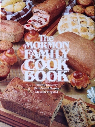 Mormon Family Cookbook by Helen Thackeray | Goodreads
