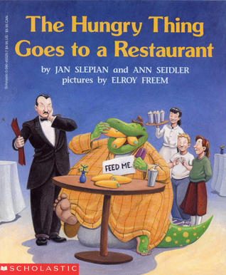 The Hungry Thing Goes to a Restaurant by Elroy Freem | Goodreads