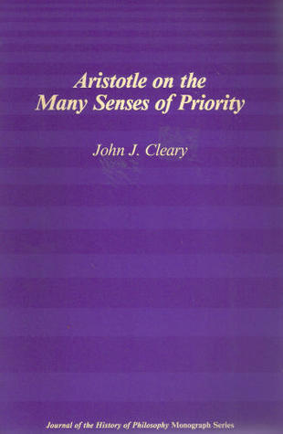 Aristotle on the Many Senses of Priority by John J. Cleary | Goodreads