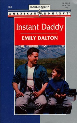 Instant Daddy (American Romance, #783) by Emily Dalton | Goodreads