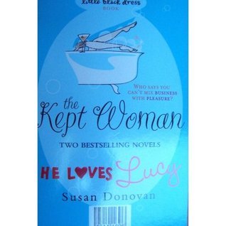 The Kept Woman/He Loves Lucy by Susan Donovan | Goodreads