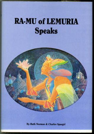 Ra-Mu of Lemuria Speaks by Ruth E. Norman | Goodreads