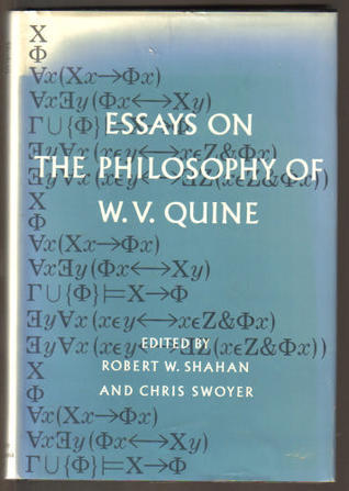 Essays on the Philosophy of W. V. Quine by Robert W. Shahan | Goodreads