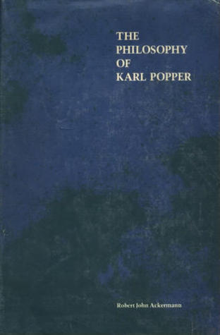 The Philosophy of Karl Popper by Robert John Ackermann | Goodreads