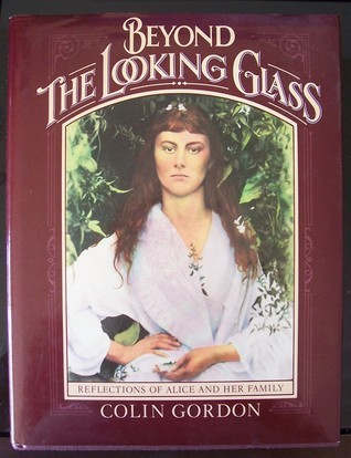Beyond the Looking Glass: Reflections of Alice and Her Family by Colin ...