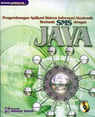 Pengembangan Aplikasi Sistem Informasi Akademik Berbasis SMS dengan Java by Wahana Komputer ...