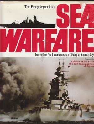 The Encyclopedia of Sea Warfare: From the First Ironclads to the ...