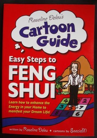 Cartoon Guide Easy Steps to Feng Shui by Roseline Deleu | Goodreads