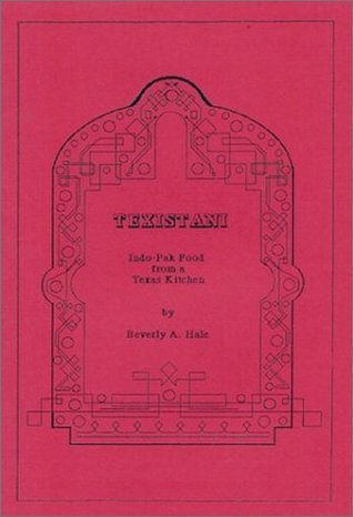 Texistani : Indo-Pak Food from a Texas Kitchen by Beverly A. Hale ...