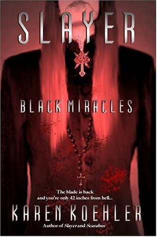 Black Miracles (Slayer #2) by Karen Koehler | Goodreads