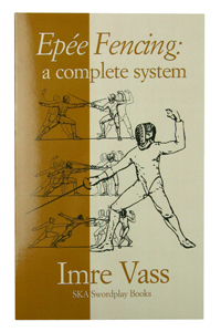 Epee Fencing: A Complete System by Imre Vass | Goodreads
