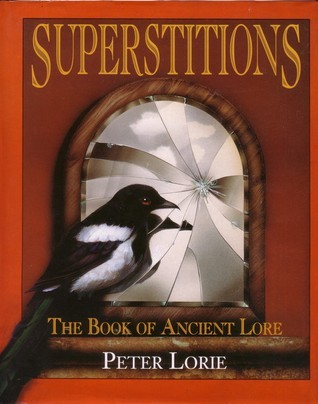 Superstitions: The Book of Ancient Lore by Peter Lorie | Goodreads