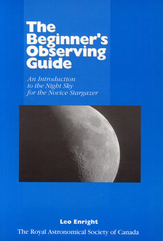 The Beginner's Observing Guide: An Introduction to the Night Sky for the Novice Stargazer by Leo ...