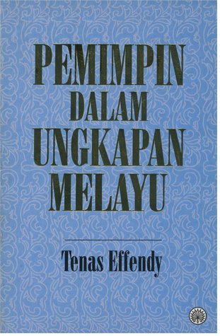 Pemimpin dalam ungkapan Melayu by Tenas Effendy | Goodreads