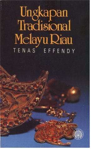 Ungkapan Tradisional Melayu Riau by Tenas Effendy | Goodreads