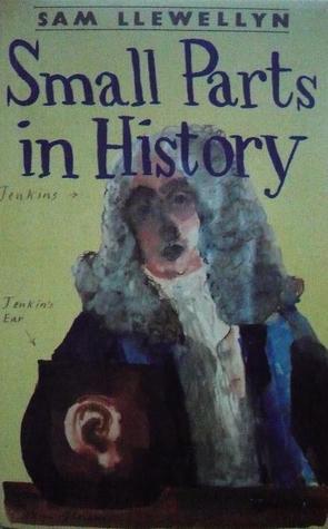 Small Parts in History by Sam Llewellyn | Goodreads