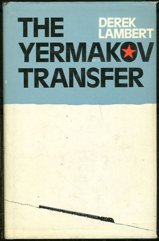 The Yermakov Transfer by Derek Lambert | Goodreads