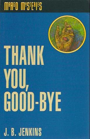 Thank You, Good-Bye (The Margo Mysteries, Book 7) by Jerry B. Jenkins ...