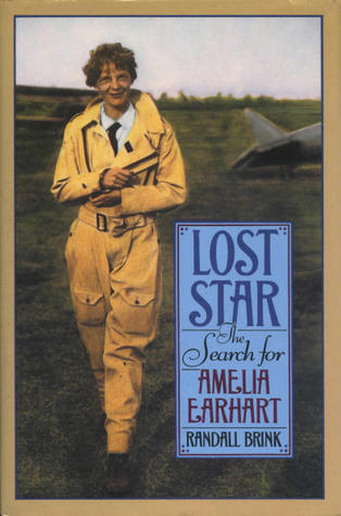 Lost Star : The Search for Amelia Earhart by Randall Brink | Goodreads