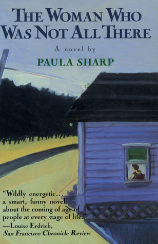 The Woman Who Was Not All There: A Novel by Paula Sharp | Goodreads