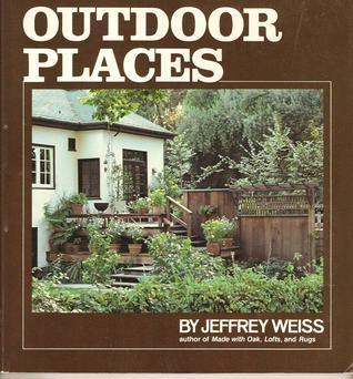 Outdoor Places by Jeffrey Weiss | Goodreads