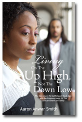 Living on the Up High, Not the Down Low by Aaron Anwar Smith | Goodreads