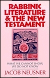 Rabbinic Literature & the New Testament: What We Cannot Show, We Do Not ...