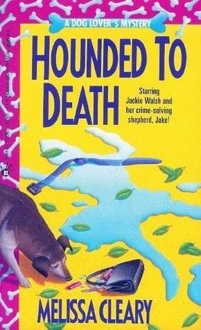 Hounded to Death (Dog Lover's Mystery, #3) by Melissa Cleary | Goodreads