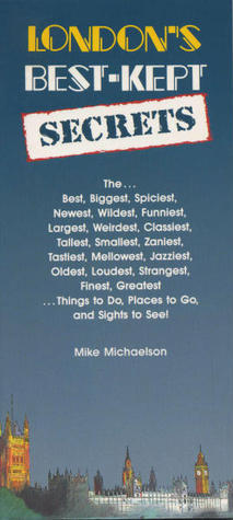 London's Best-Kept Secrets by Mike Michaelson | Goodreads