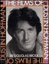The Films of Dustin Hoffman by Douglas Brode | Goodreads
