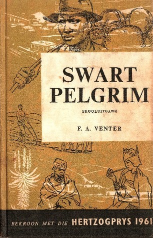 Swart Pelgrim by F.A. Venter | Goodreads