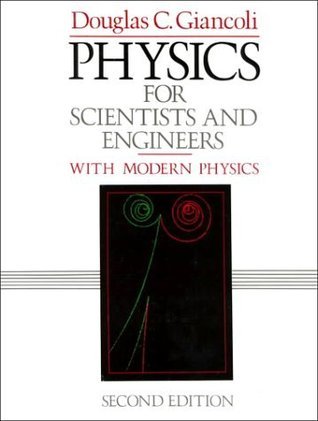 Physics for Scientists and Engineers with Modern Physics by Douglas C. Giancoli | Goodreads