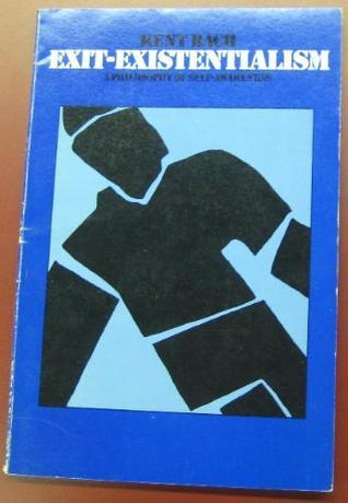 Exit-existentialism: A Philosophy of Self-awareness by Kent Bach ...