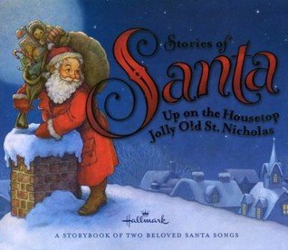 Stories of Santa: A Storybook of Two Beloved Santa Songs by Benjamin ...
