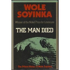 The Man Died: The Prison Notes of Wole Soyinka by Wole Soyinka | Goodreads