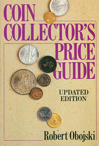 Coin Collector's Price Guide by Robert Obojski | Goodreads
