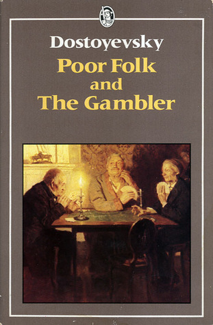 Poor Folk & the Gambler by Fyodor Dostoevsky | Goodreads