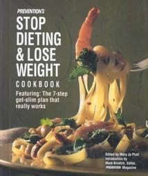 Prevention's Stop Dieting and Lose Weight Cookbook: Featuring the Seven ...
