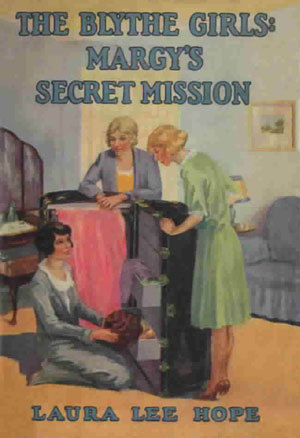 The Blythe Girls: Margy's Secret Mission; or, Exciting Days at ...