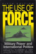 The Use of Force: Military Power and International Politics by Robert J ...