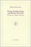 Divine Foreknowledge and Human Freedom: The Coherence of Theism ...